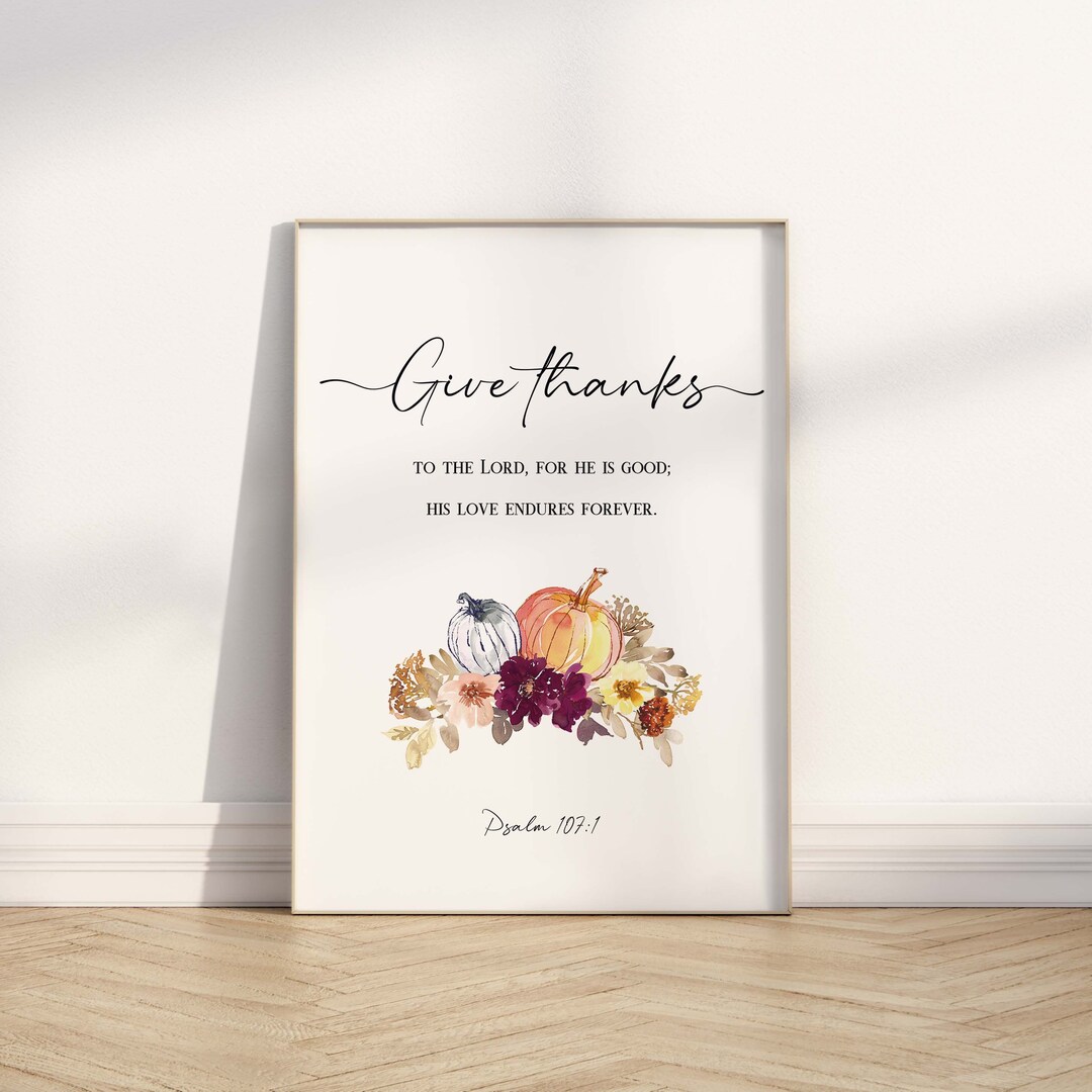Psalm 107:1 Give Thanks to the Lord Bible Verse Printable Wall Art ...