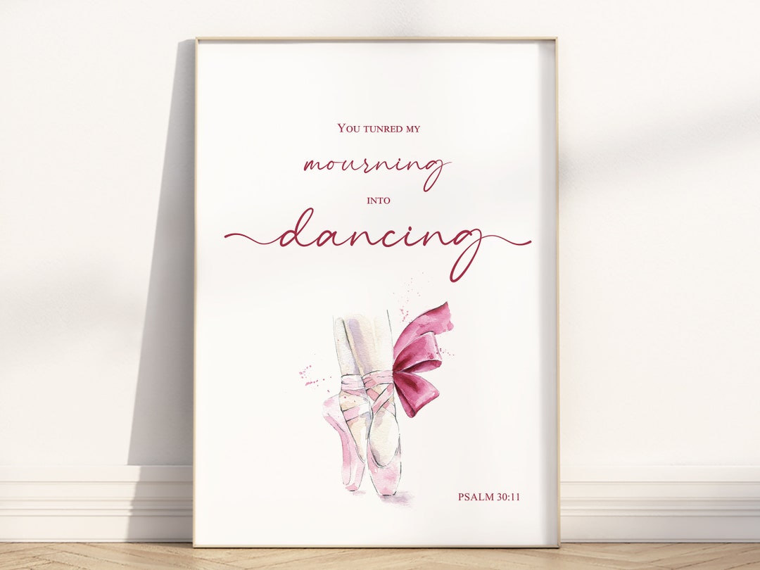 You Turned Mourning Into Dancing Psalm 30:11 Bible Verse Printable Wall ...