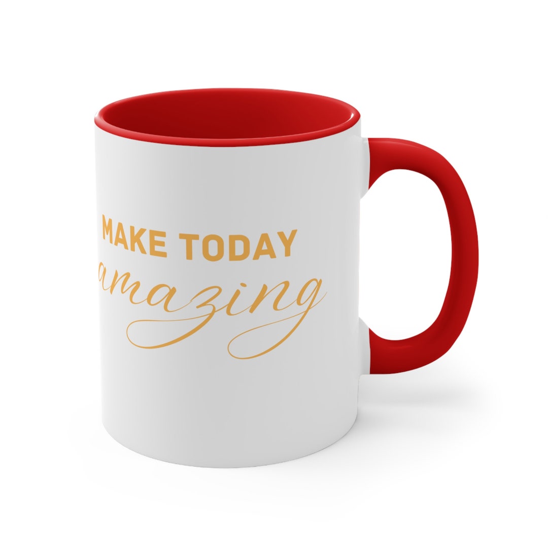 Make Today Amazing Coffee Mug Red Navy Blue Black Pink Colors Accent ...
