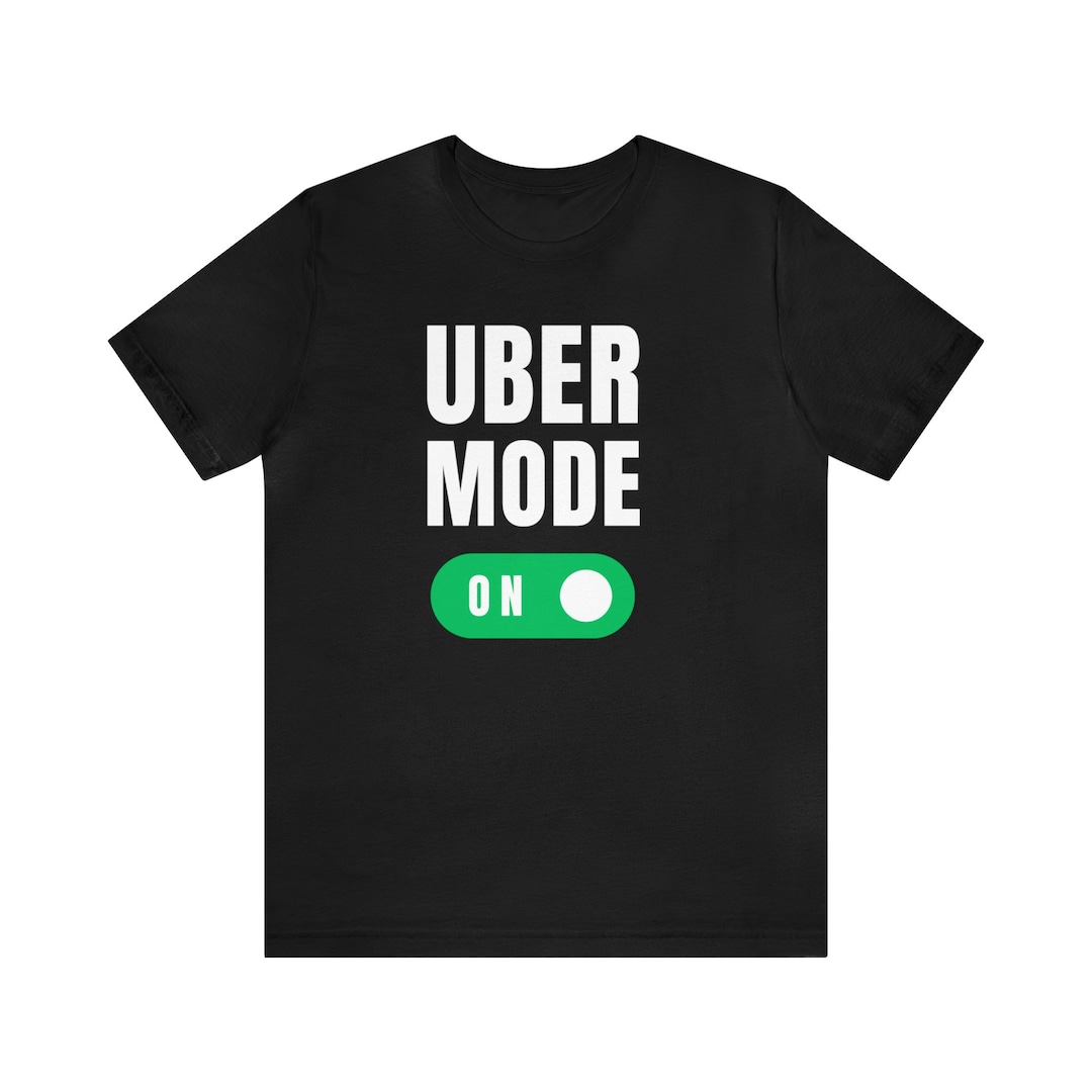 Uber Mode on | Uber T-shirt | Uber Eats Driver | Delivery Driver | Gift ...