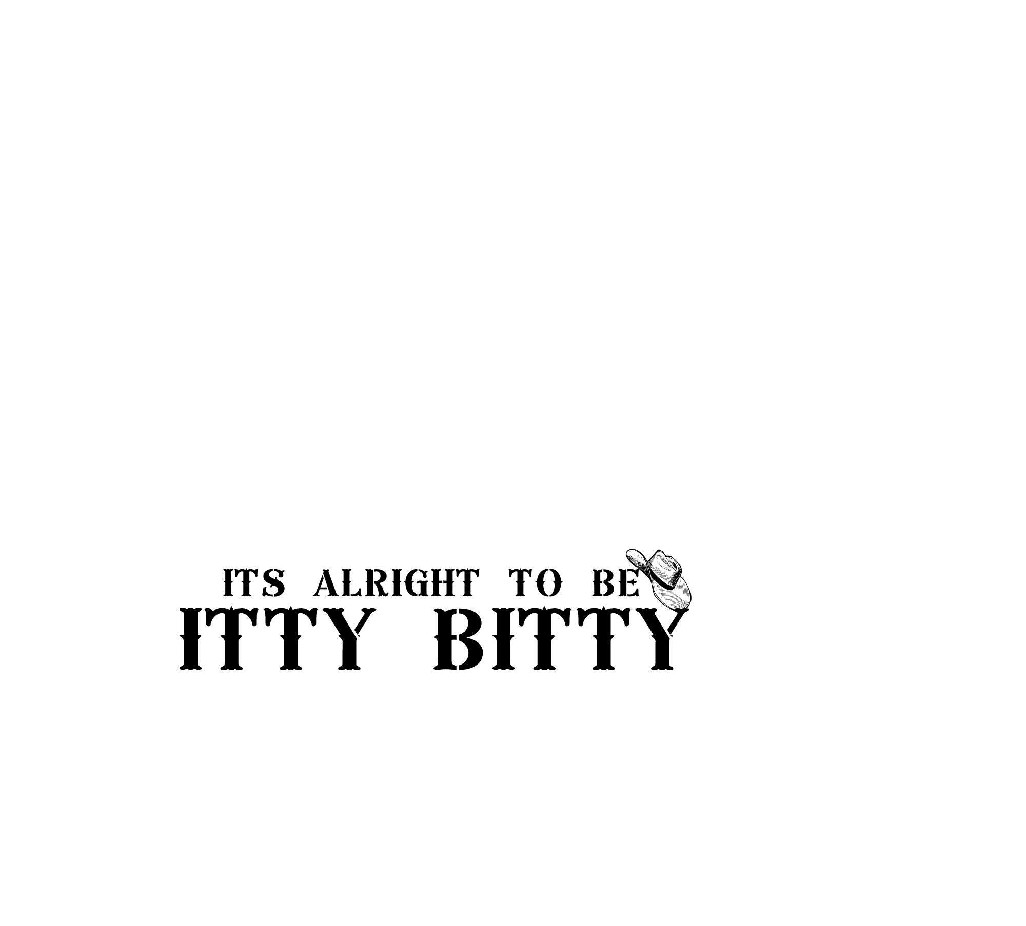 Its Alright to Be Itty Bitty PNG Sublimation - Etsy