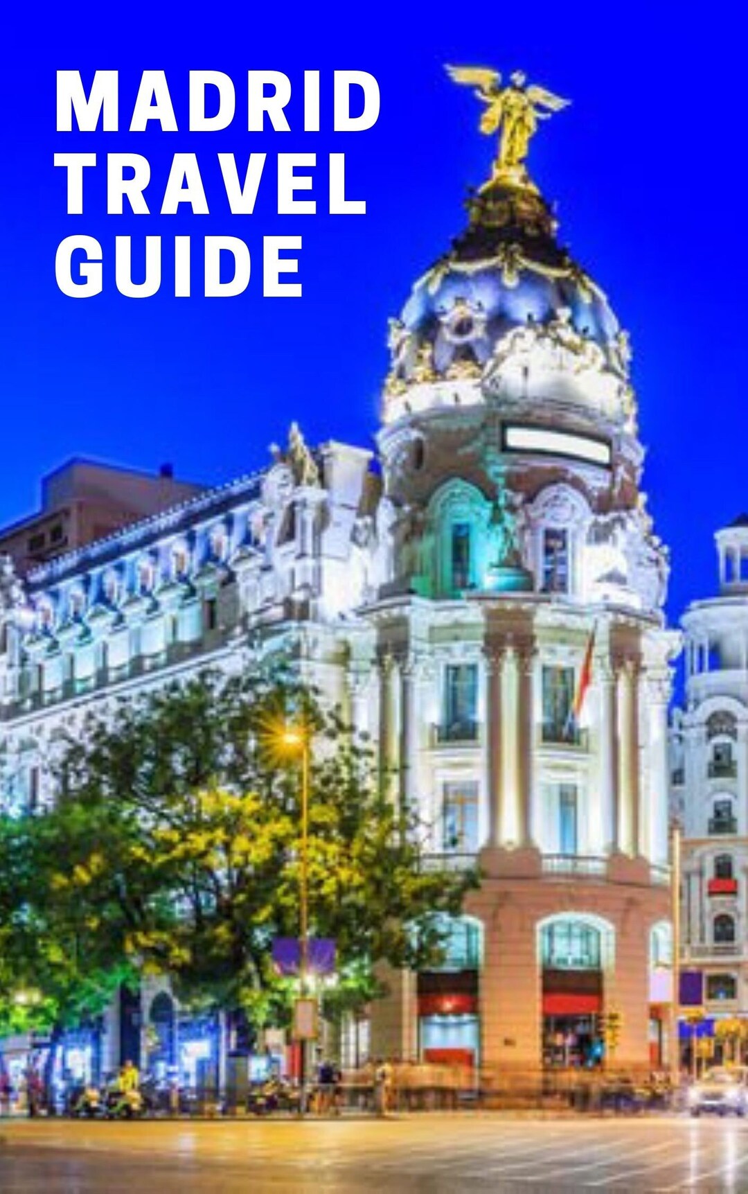 Ebook, MADRID TRAVEL GUIDE: Where to Stay , Where to Go, Where to Eat ...