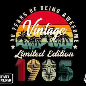Vintage 1985 40th Birthday PNG: Limited Edition Gift (digital Download ...