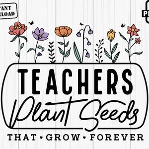 Teachers Plant Seeds That Grow Forever Floral Teacher Appreciation ...