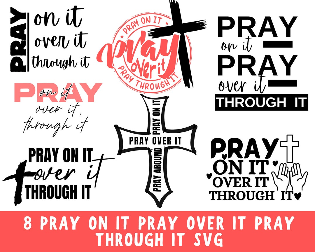 8 Designs Pray on It Pray Over It Pray Through It Svg, Positive Quotes ...