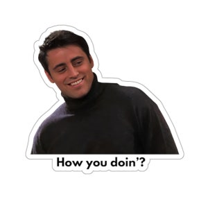 How You Doin Sticker, Friends Joey Vinyl Decal, Matt Leblanc Fan Art ...