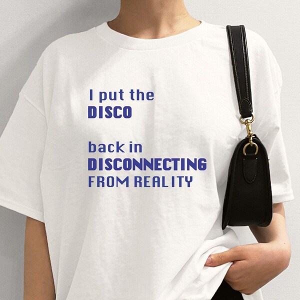 I Put the Disco Back in Disconnecting From Reality Shirt - Etsy