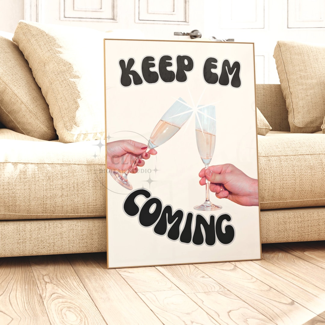 Keep Em Coming Champagne Typography Digital Wall Art, Retro Neutral Bar ...