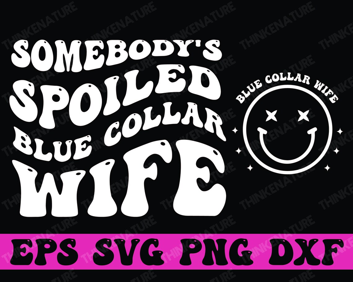 Somebodys Spoiled Blue Collar Wife Svg Png Blue Collar Wife Svg Mom