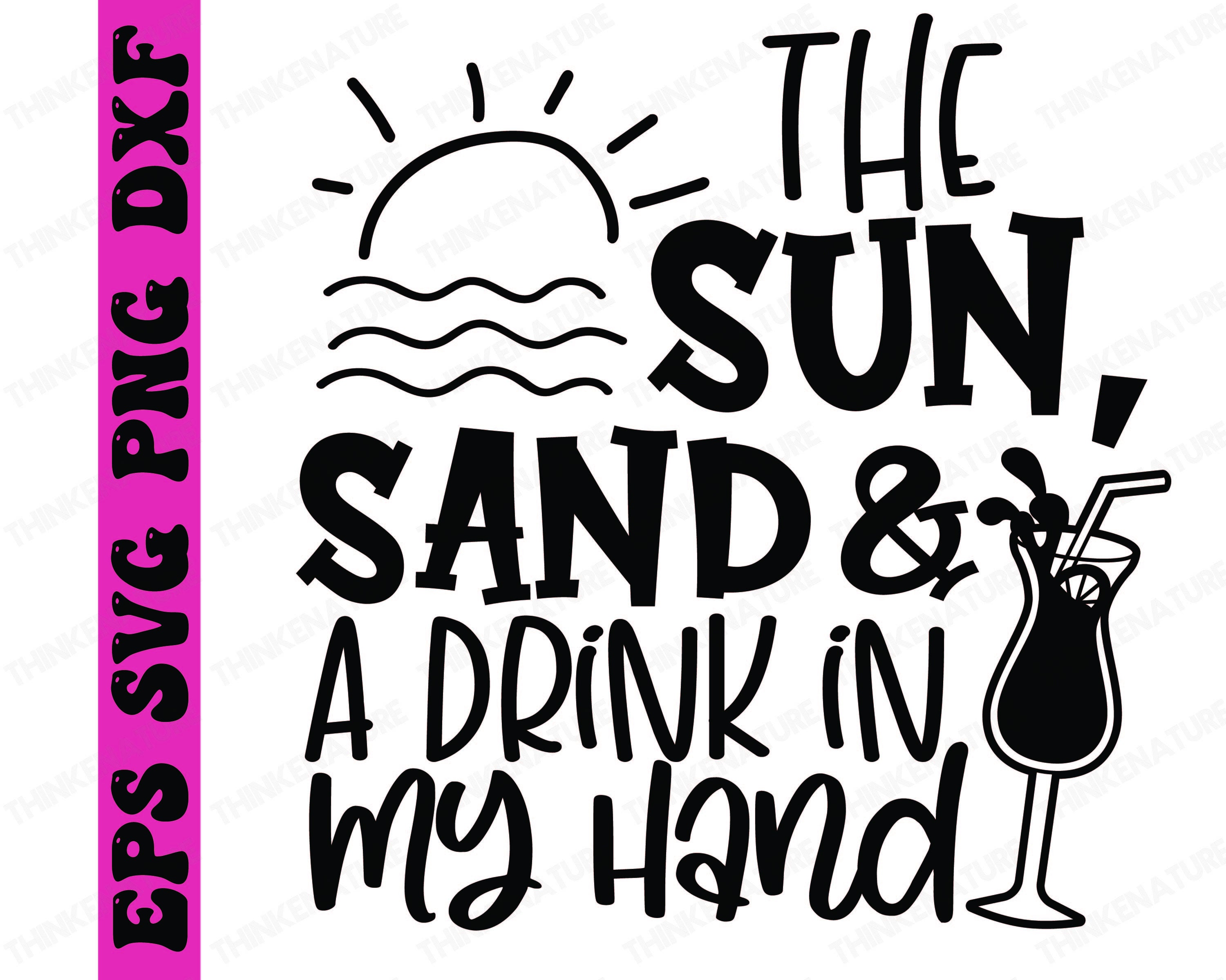 The Sun Sand and Drink in My Hand SVG, Summer Svg, Digital Download - Etsy