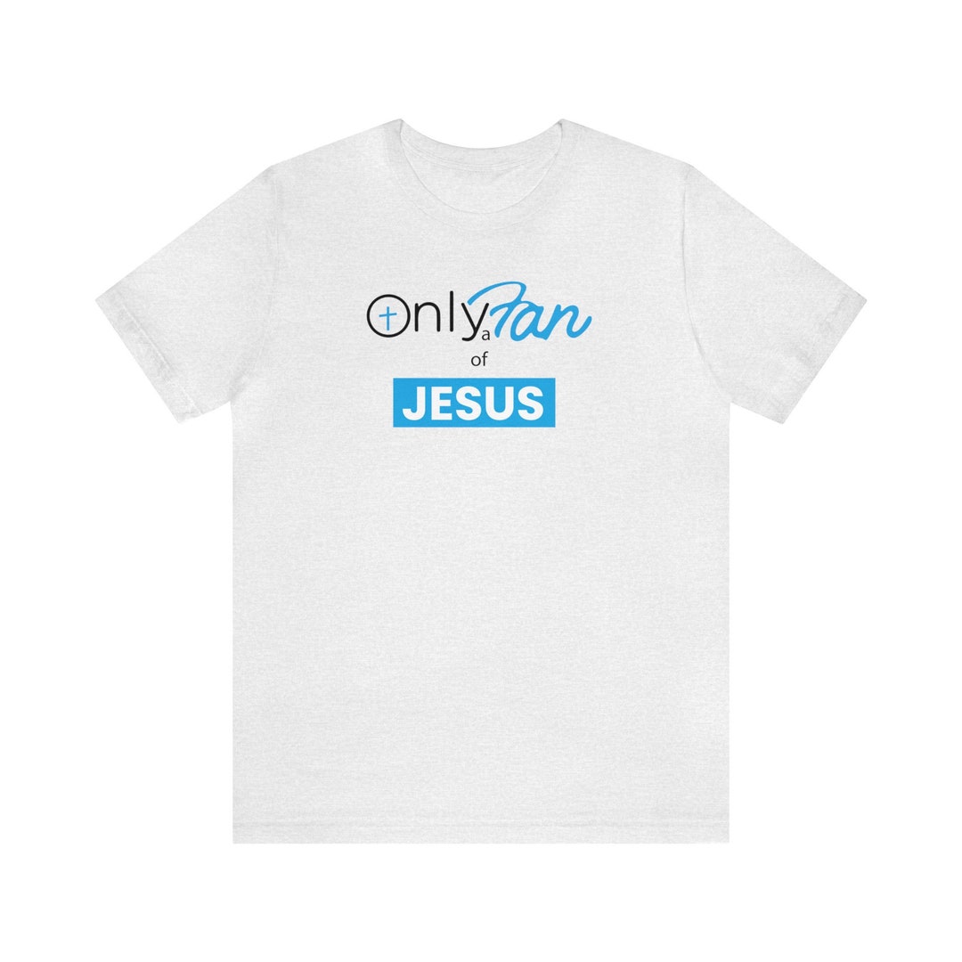 Only a Fan of Jesus Front Only - Etsy