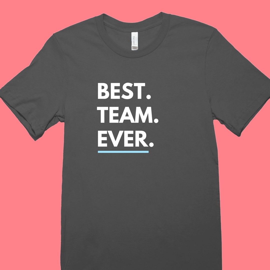 Best Team Ever Shirt Team Appreciation Teammate T-shirt Staff - Etsy