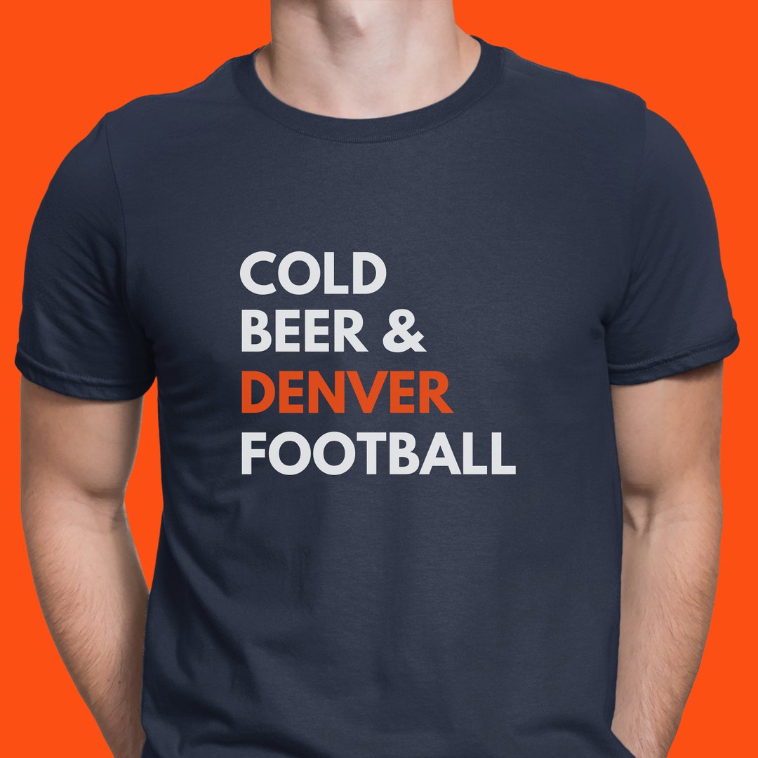 Denver Broncos Shirt | Broncos Cold Beer Drinking Shirt | Game Day ...