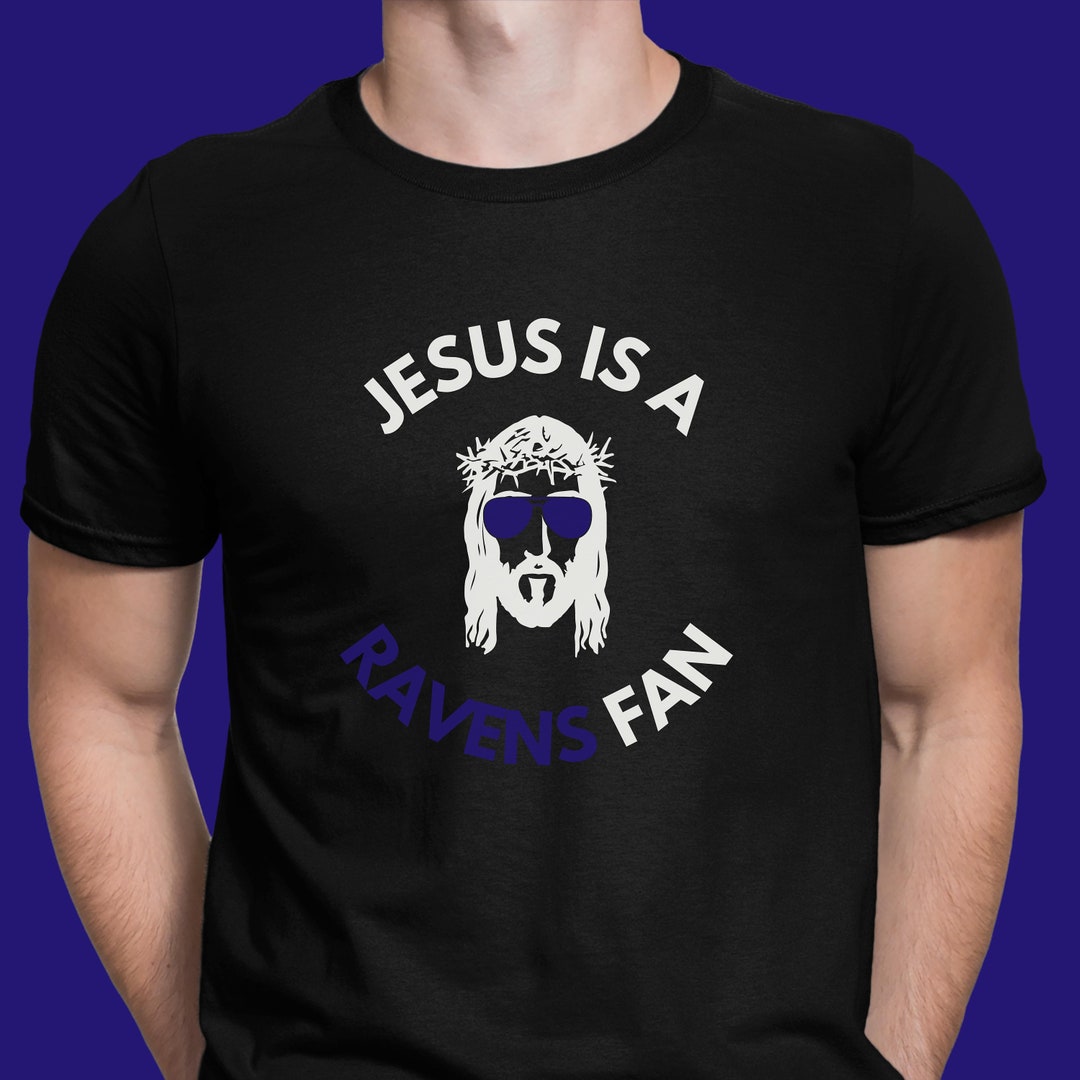 Jesus is a Ravens Fan Shirt for Men Women Baltimore Ravens Tshirt Funny ...