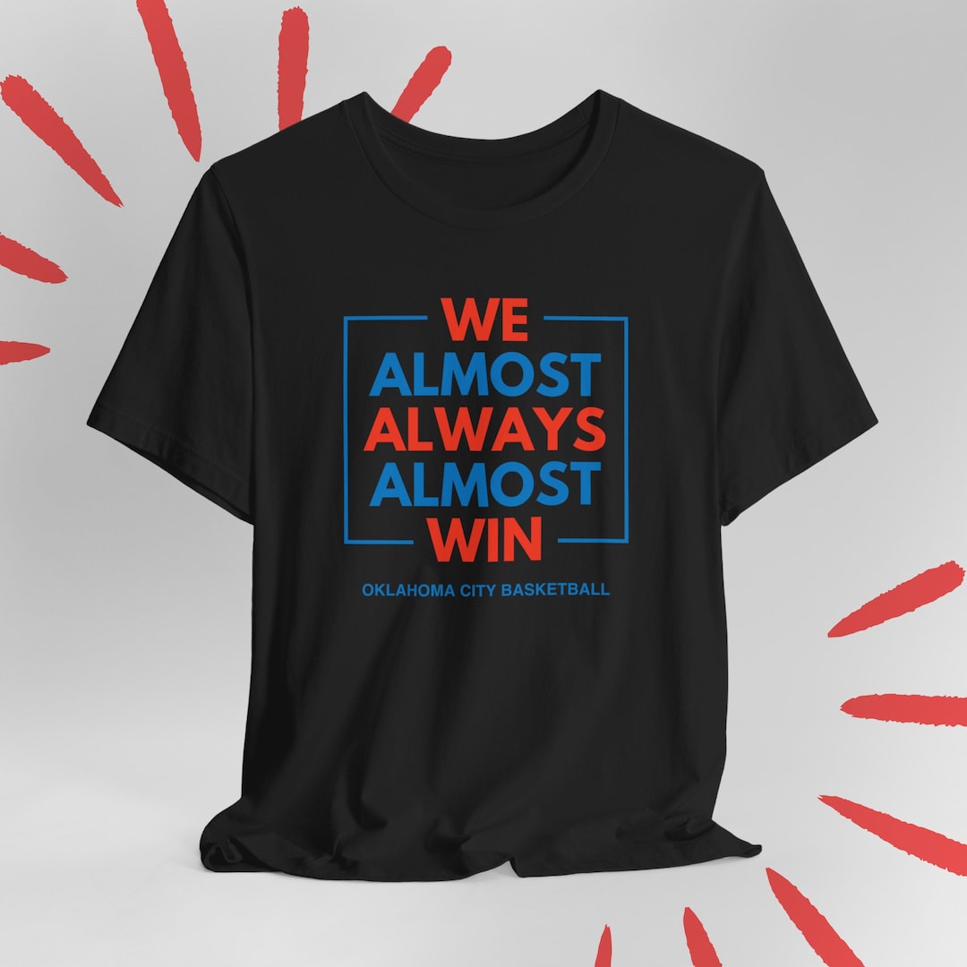 Thunder Almost Always Win Oklahoma City Thunder Shirt for Husband Dad ...