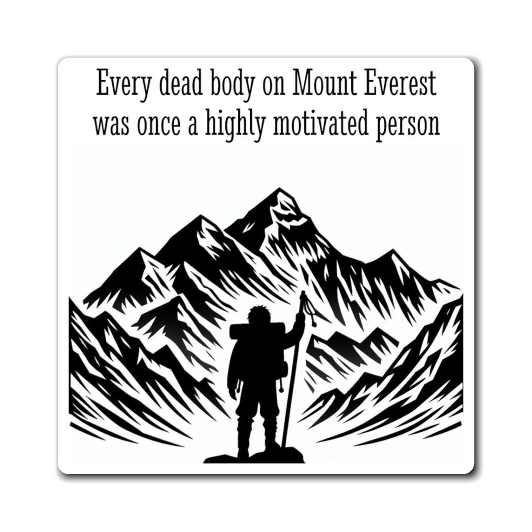 Mount Everest Sarcastic Magnet – Dark Humor Quote for Desk or Fridge - Etsy
