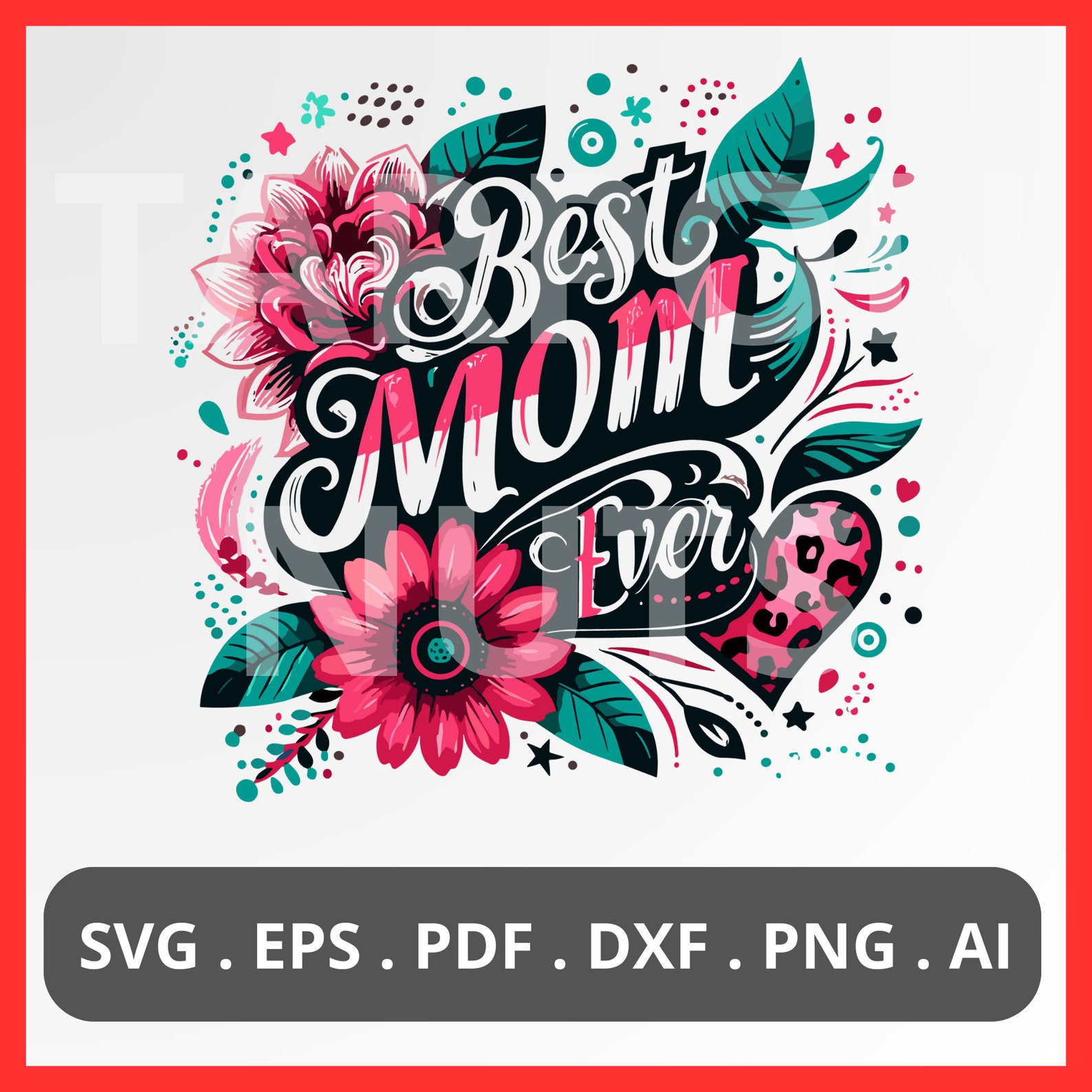 Best Mom Ever Svg | Floral Mother's Day Svg | Mom Celebration Vector ...