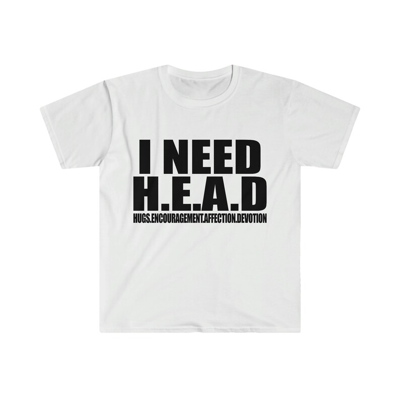 Funny Meme Tshirt I Need HEAD Oddly Specific Sarcastic Tee - Etsy Canada