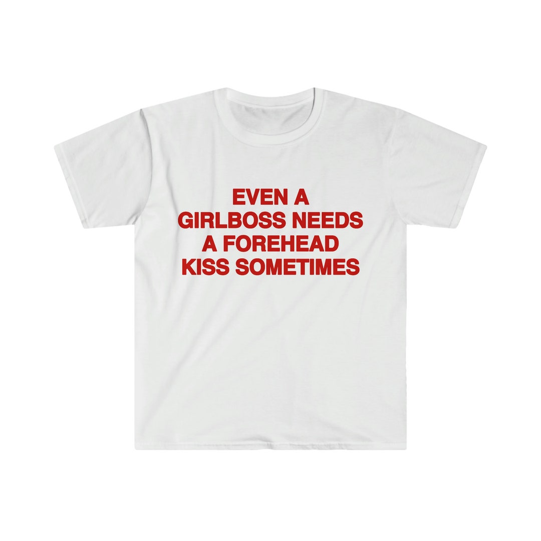 Funny Y2K Meme Tshirt, Even a Girlboss Needs a Kiss Sometimes 2000's ...