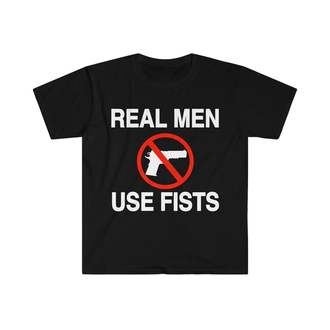 Real Men Use Fists Funny Meme T Shirt - Etsy