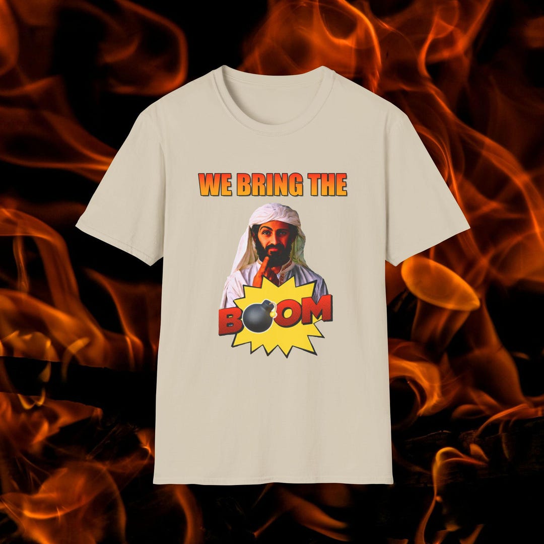 Funny Meme Tshirt, We Bring the BOOM Bin Laden AJ and Big Justice ...