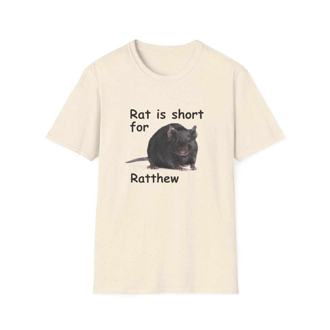 Funny Meme Tshirt, Rat is Short for Ratthew Joke Tee, Gift Shirt - Etsy