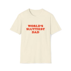 Funny Meme Tshirt, WORLD'S SLUTTIEST DAD Joke Tee, Gift Shirt - Etsy