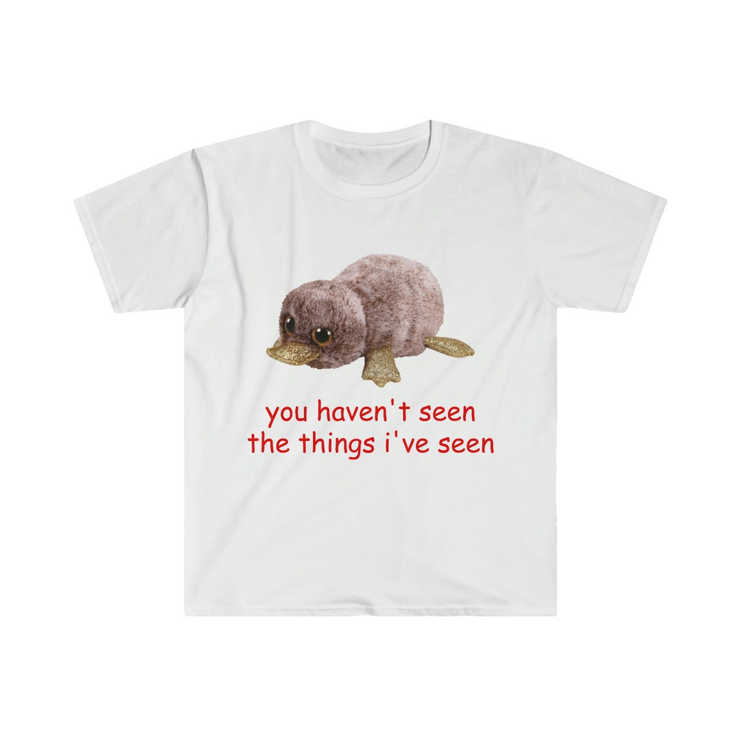Oddly Specific Shirt - You Haven't Seen the Things I've Seen Shirt ...