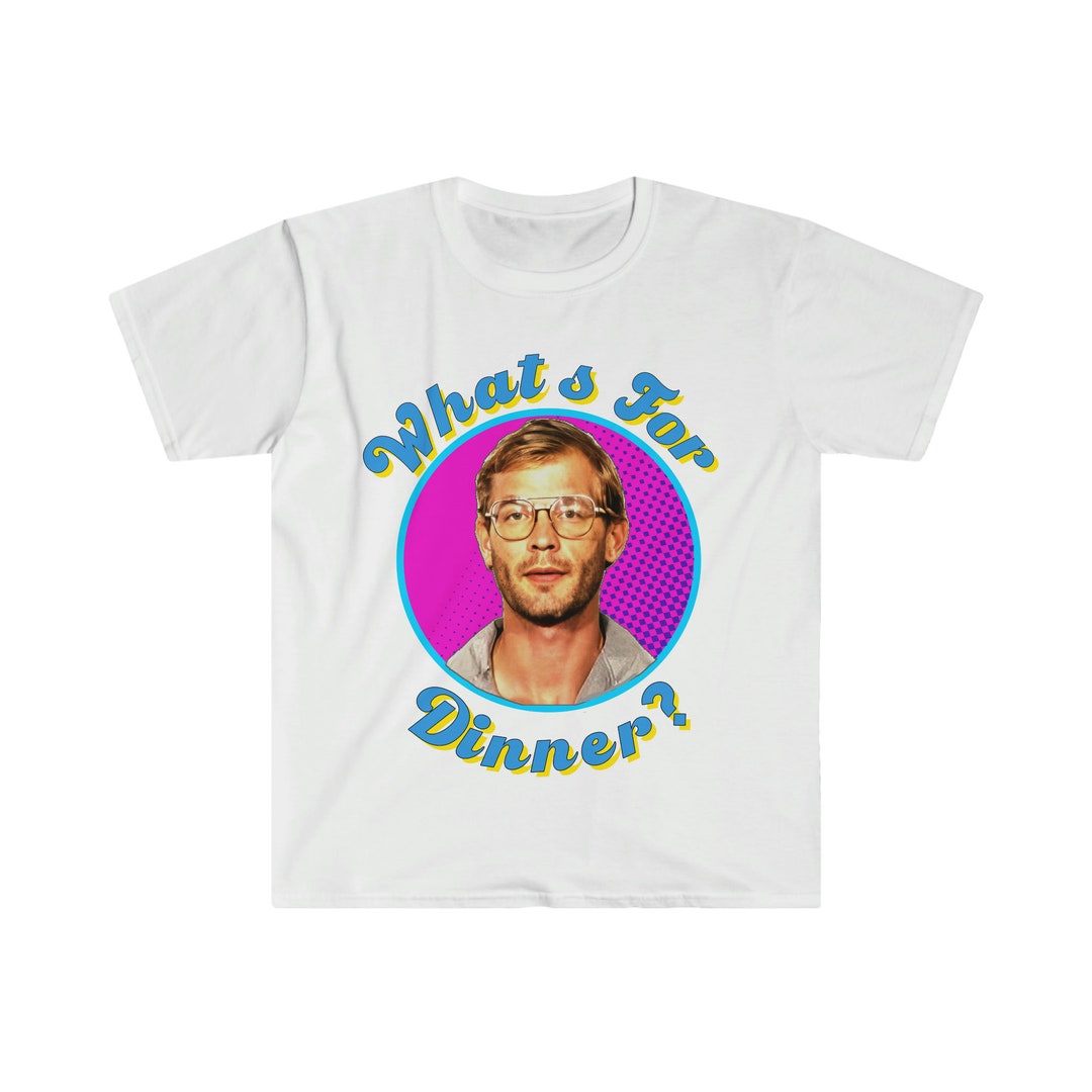 Jeffery Dahmer What's for Dinner Funny Meme T Shirt - Etsy