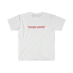 Funny Meme Tshirt - *poops Pants* Oddly Specific Tee - Gift Shirt - Etsy