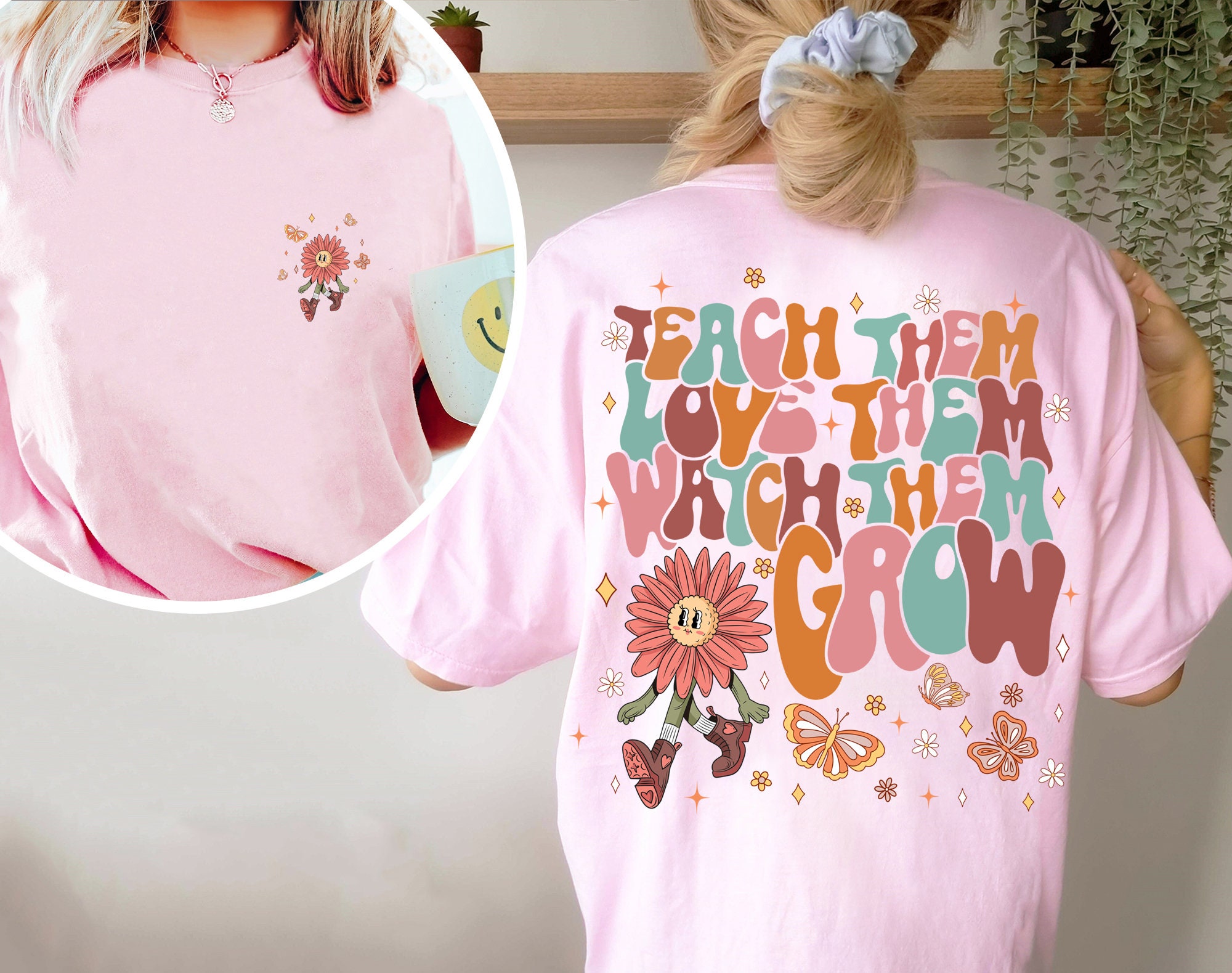 Teach Them Love Them Watch Them Grow, Back To School Shirt sold by ...