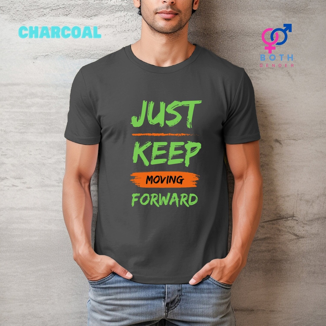 Just Keep Moving Forward Tshirt, Motivational and Inspirational Tshirt ...