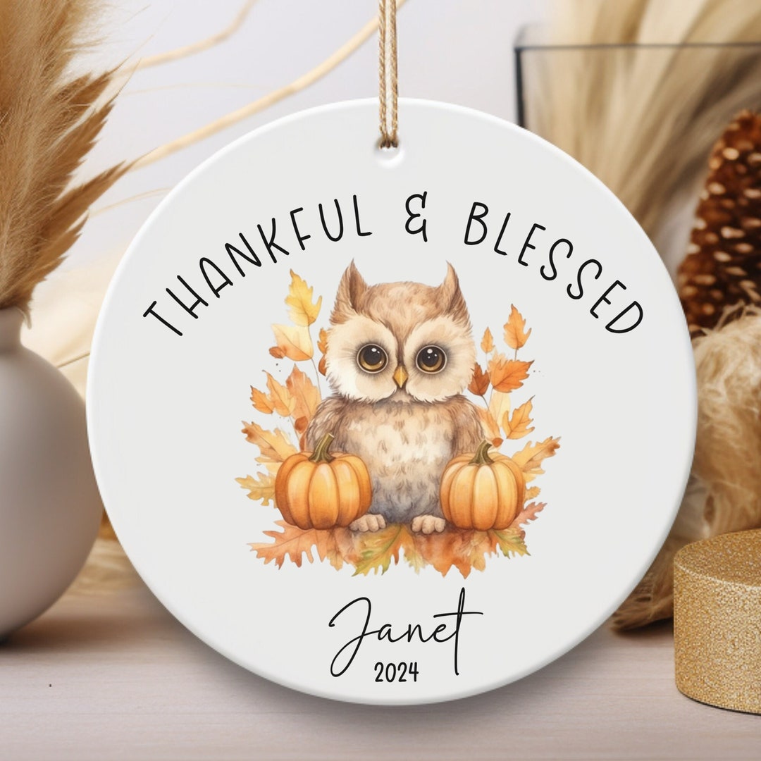 Thankful & Blessed Owl Ornament – Personalized Fall Keepsake With Name ...
