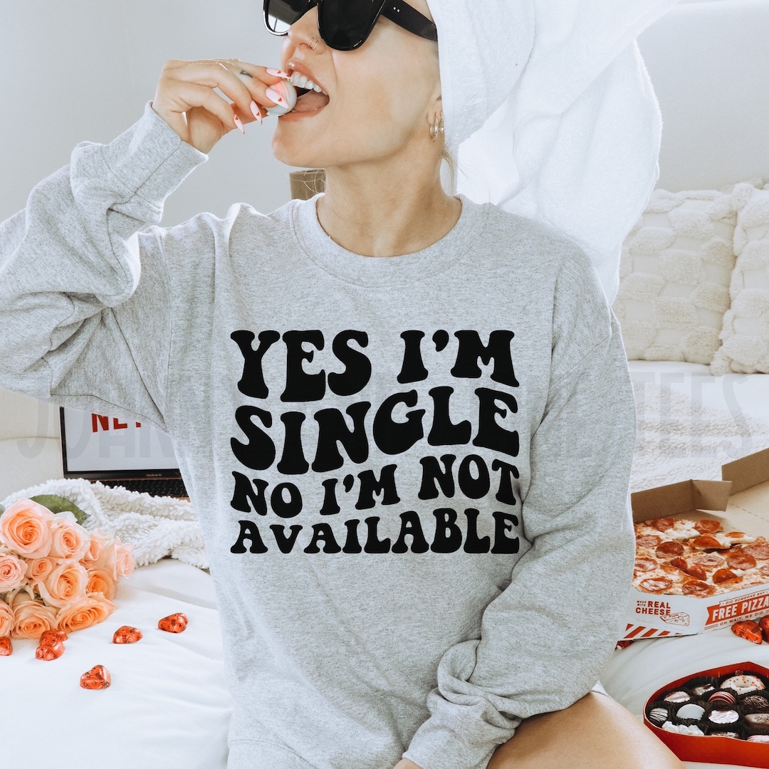 Yes I'm Single No I'm Not Available Wavy Text Shirt, Anti-valentines ...