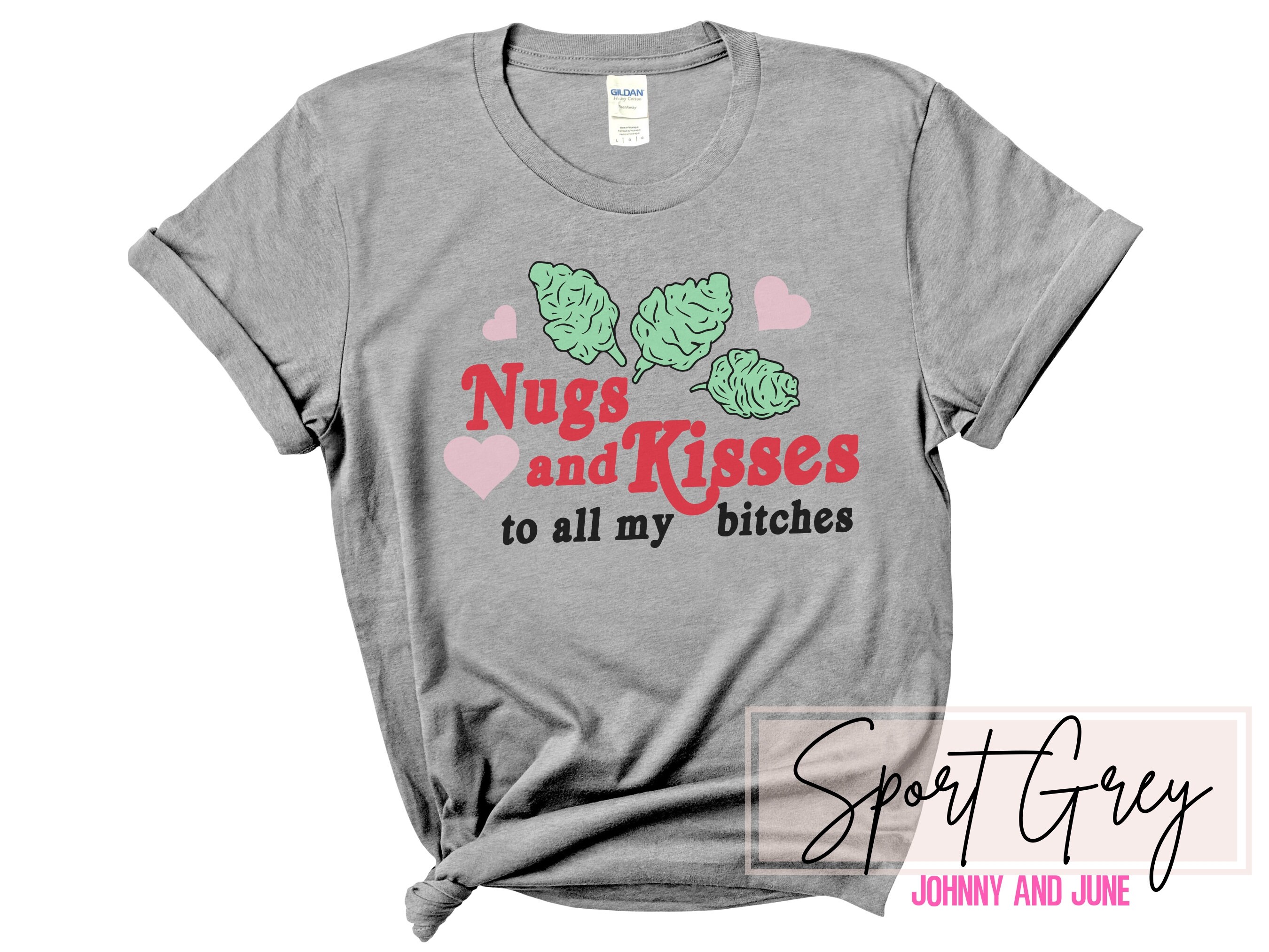 Nugs and Kisses to All My Bitches, Weed Shirt, 420 Shirt, Weed Valentines Shirt, Stoner Girl ...