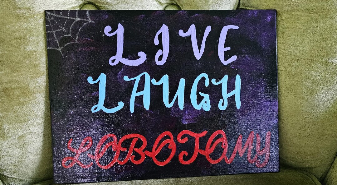 Live, Laugh, Lobotomy Painting - Etsy
