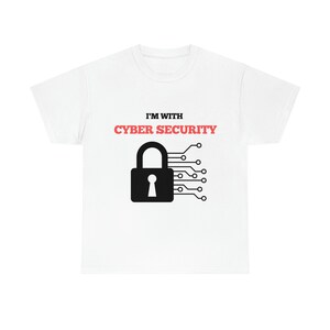 I'm With Cyber Security - Tshirt Design - Unisex Heavy Cotton Tee ...