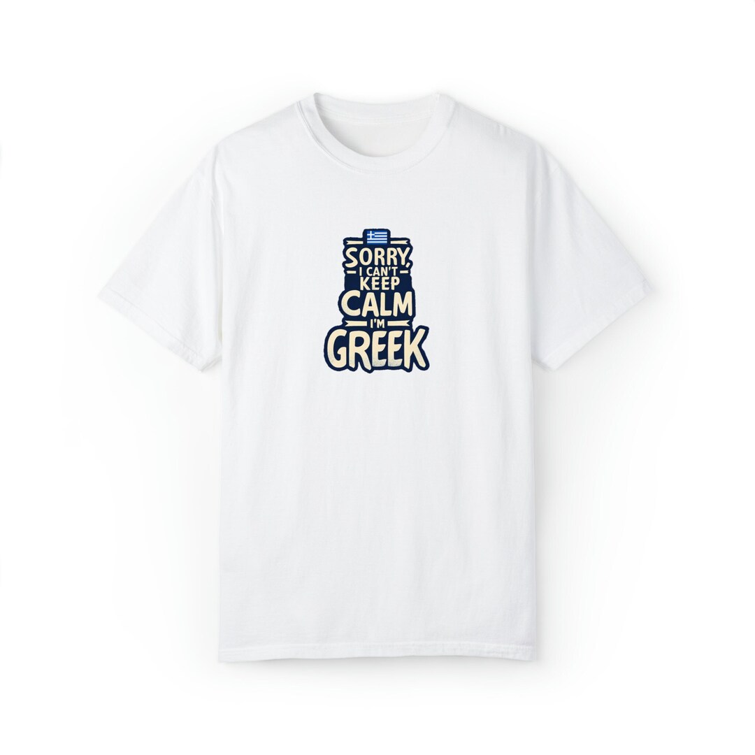 Sorry I Can't Keep Calm I'm Greek - Etsy