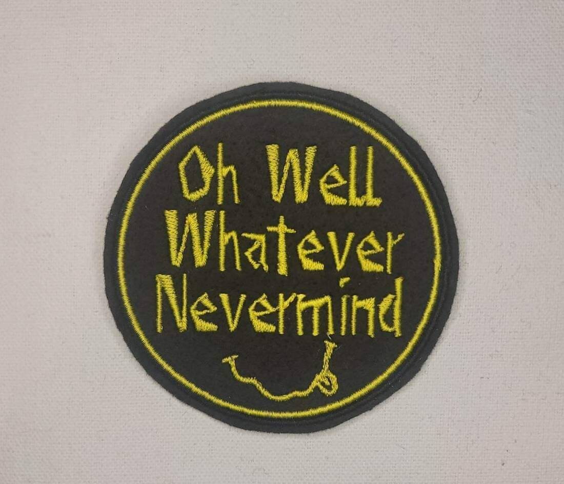 Oh Well Whatever Nevermind