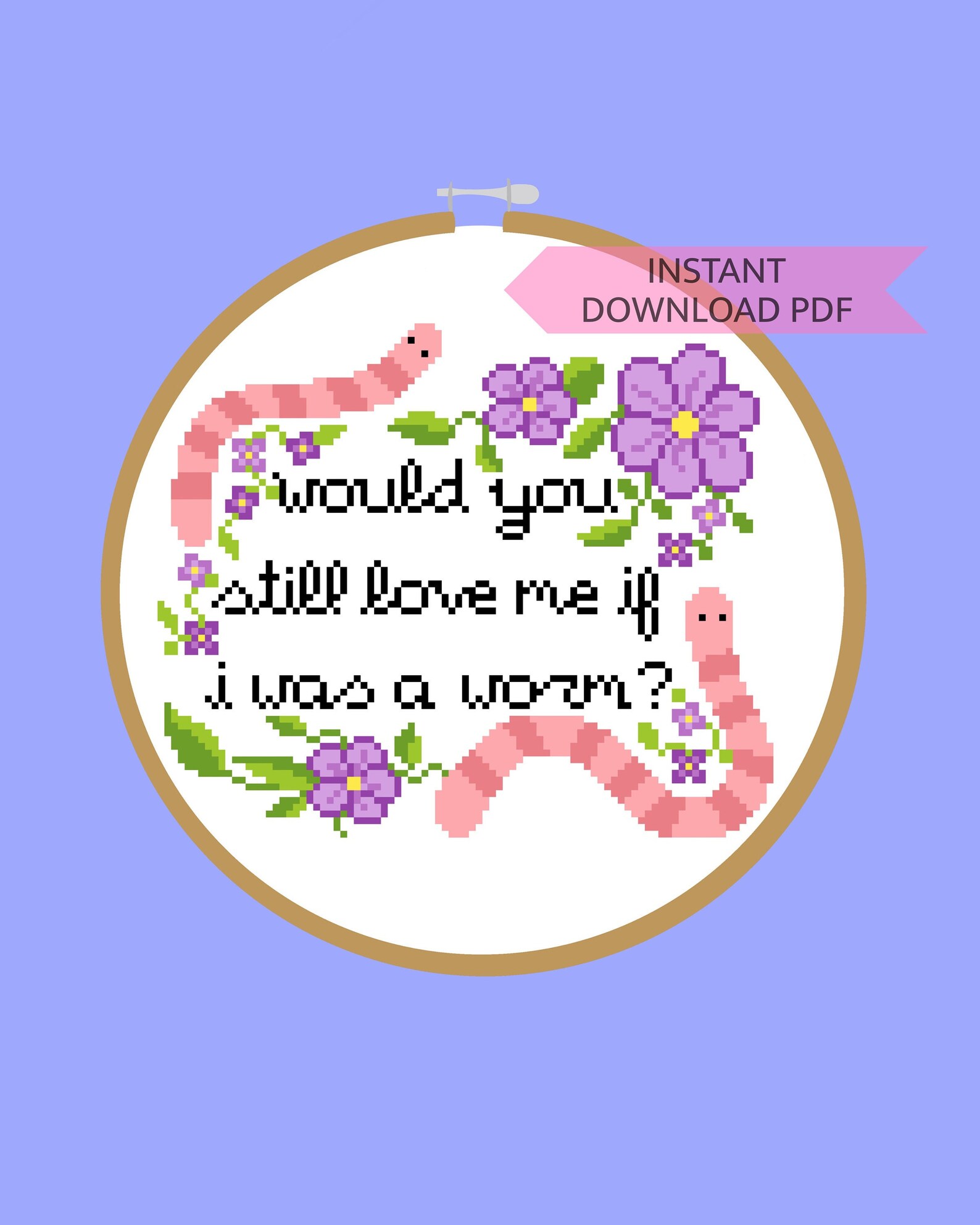 Would You Still Love Me If I Was a Worm? Cross Stitch Pattern PDF ...