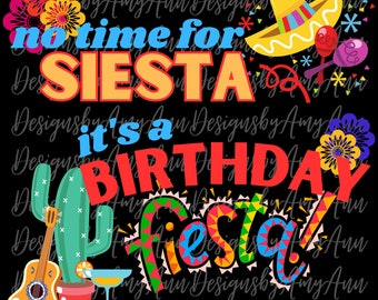 No Time to Siesta, It's a Birthday Fiesta Svg/jpeg/png/pdf Digital ...
