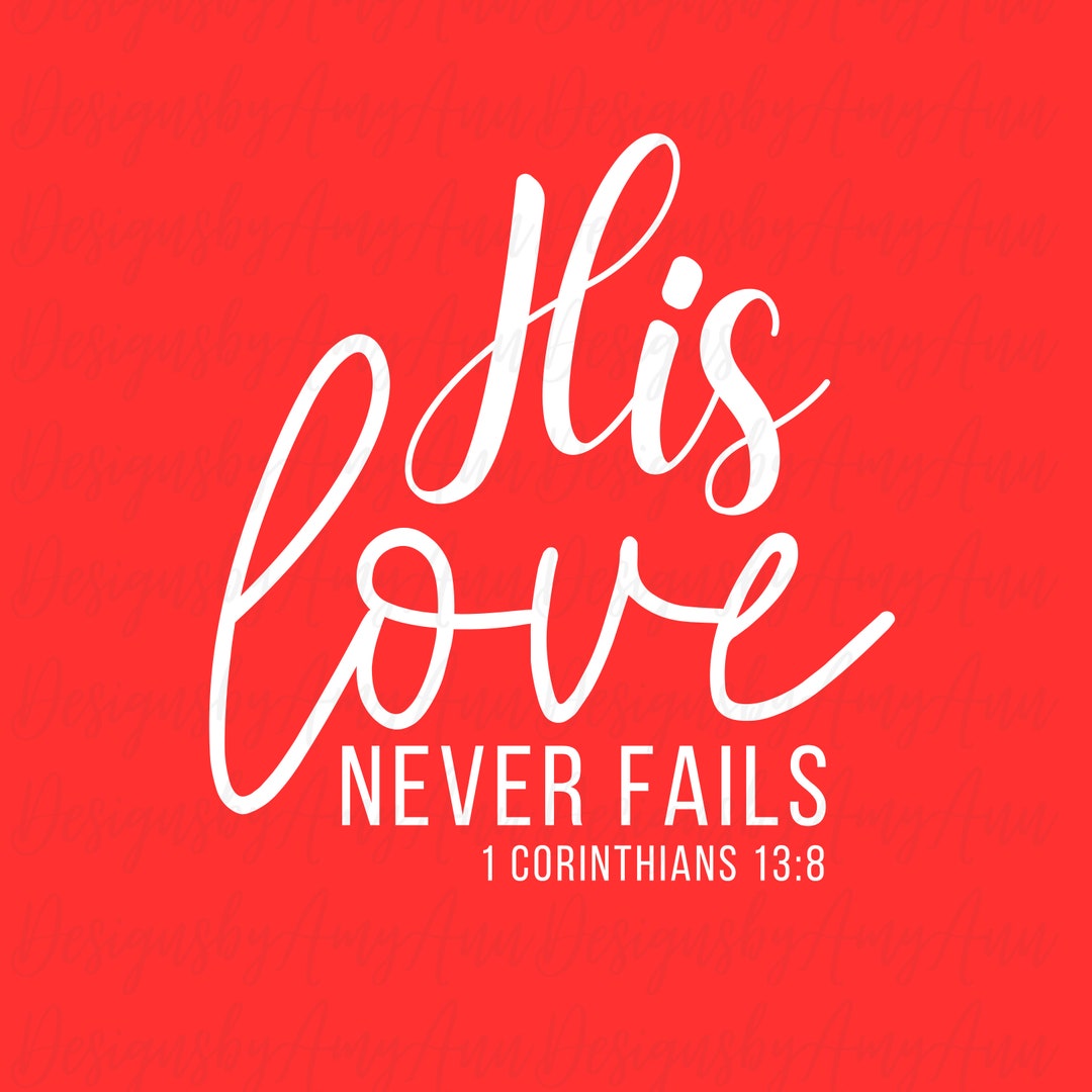 His Love Never Fails PNG SVG Digital Download - Etsy