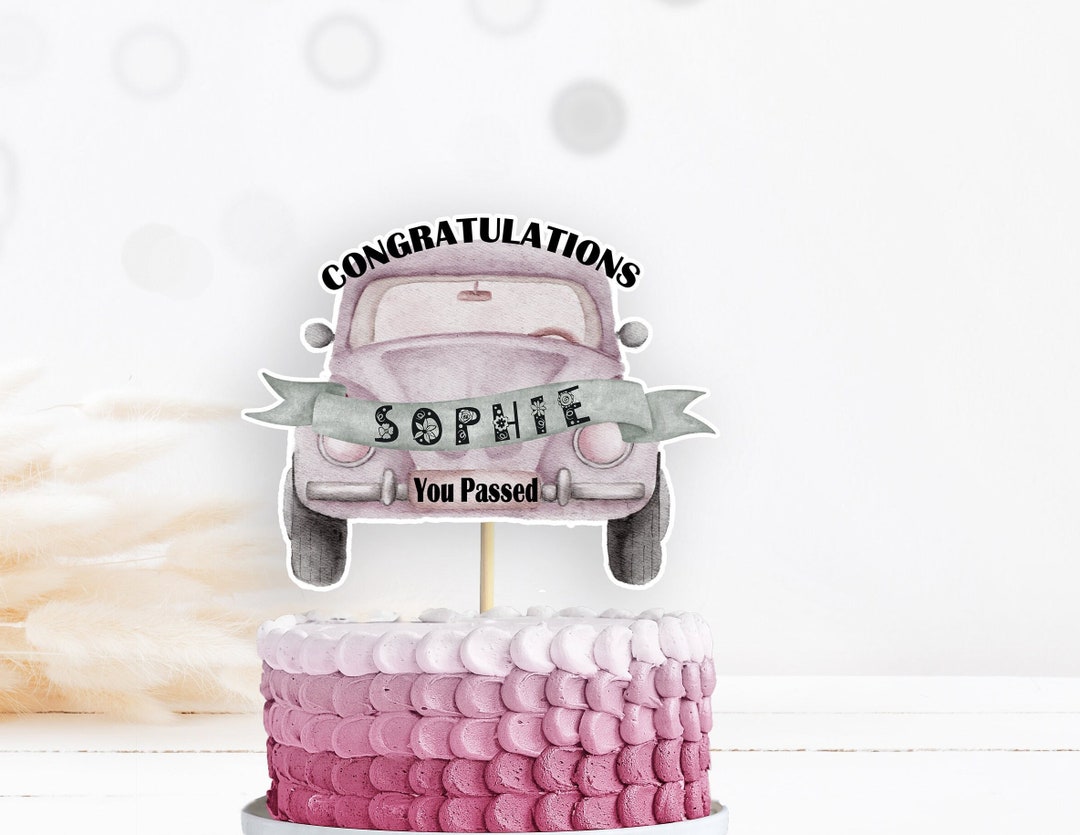 Editable Congratulations,you've Passed,driving Test Cake Toppers, Well ...