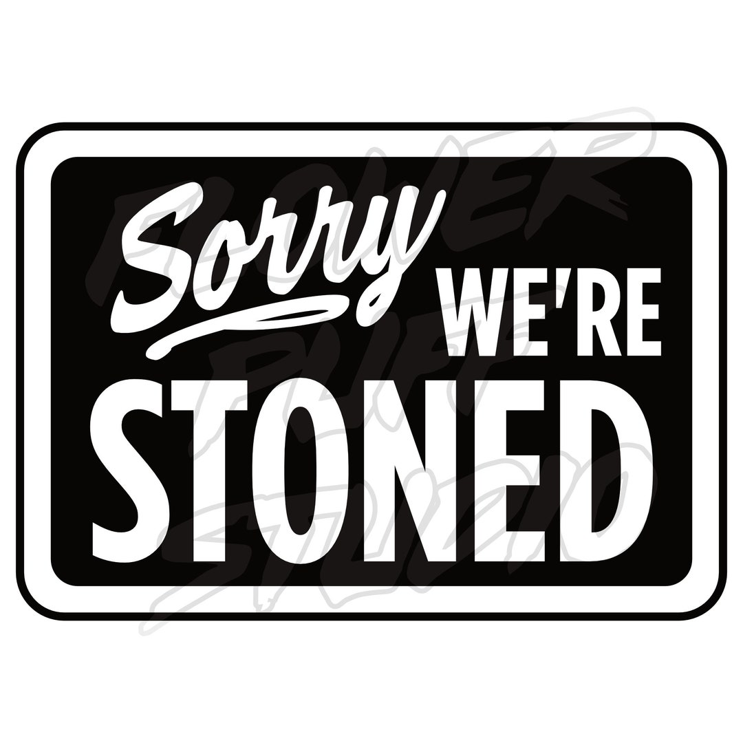Sorry We're Stoned Weed Svg Cricut Marijuana Svg Silhouette Cannabis ...