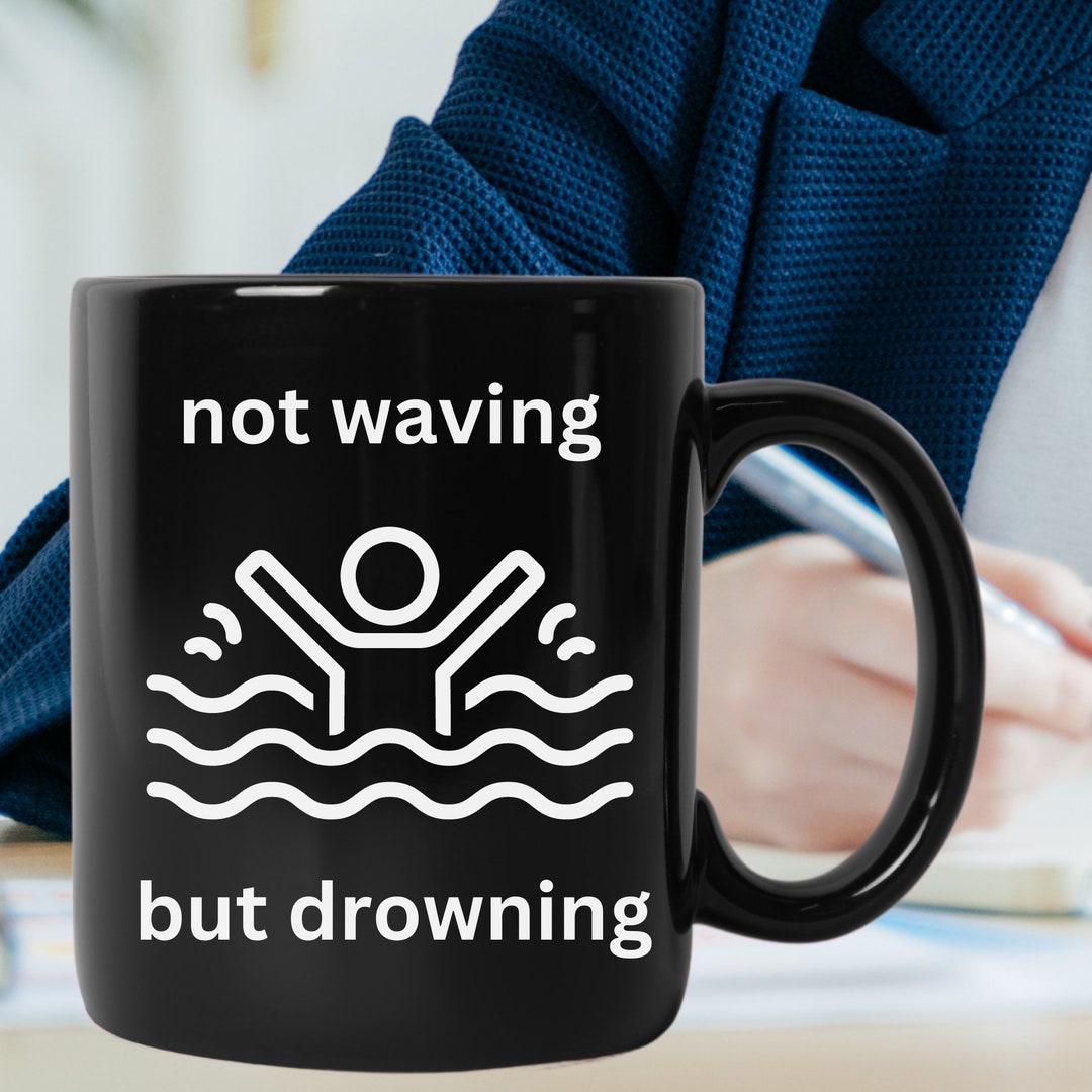 Not Waving but Drowning Mug Secret Santa Overworked Work - Etsy