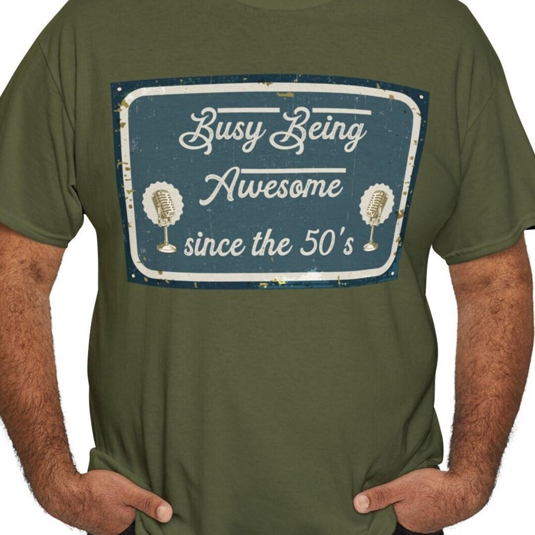 1950s Shirt, Busy Being Awesome Since the 50s, Shirt for 70 Year Old ...