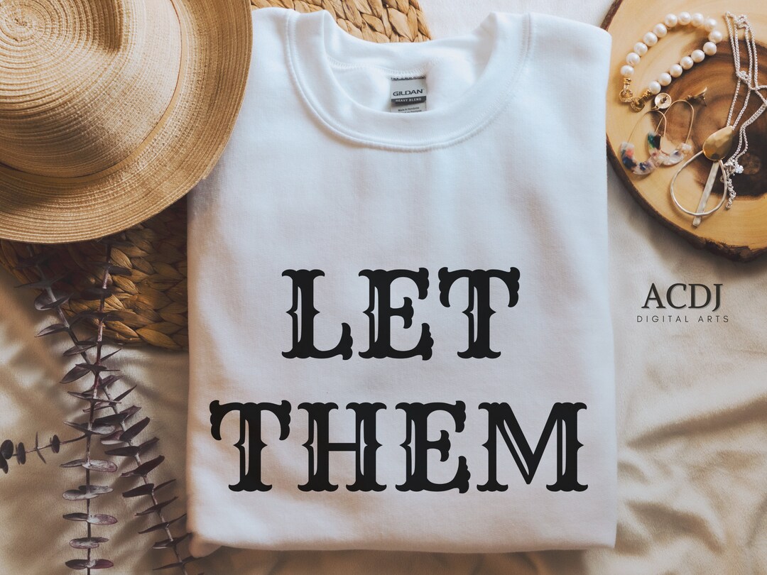 Let Them PNG SVG Sublimation Motivational Qoutes Tee Shirt Design ...