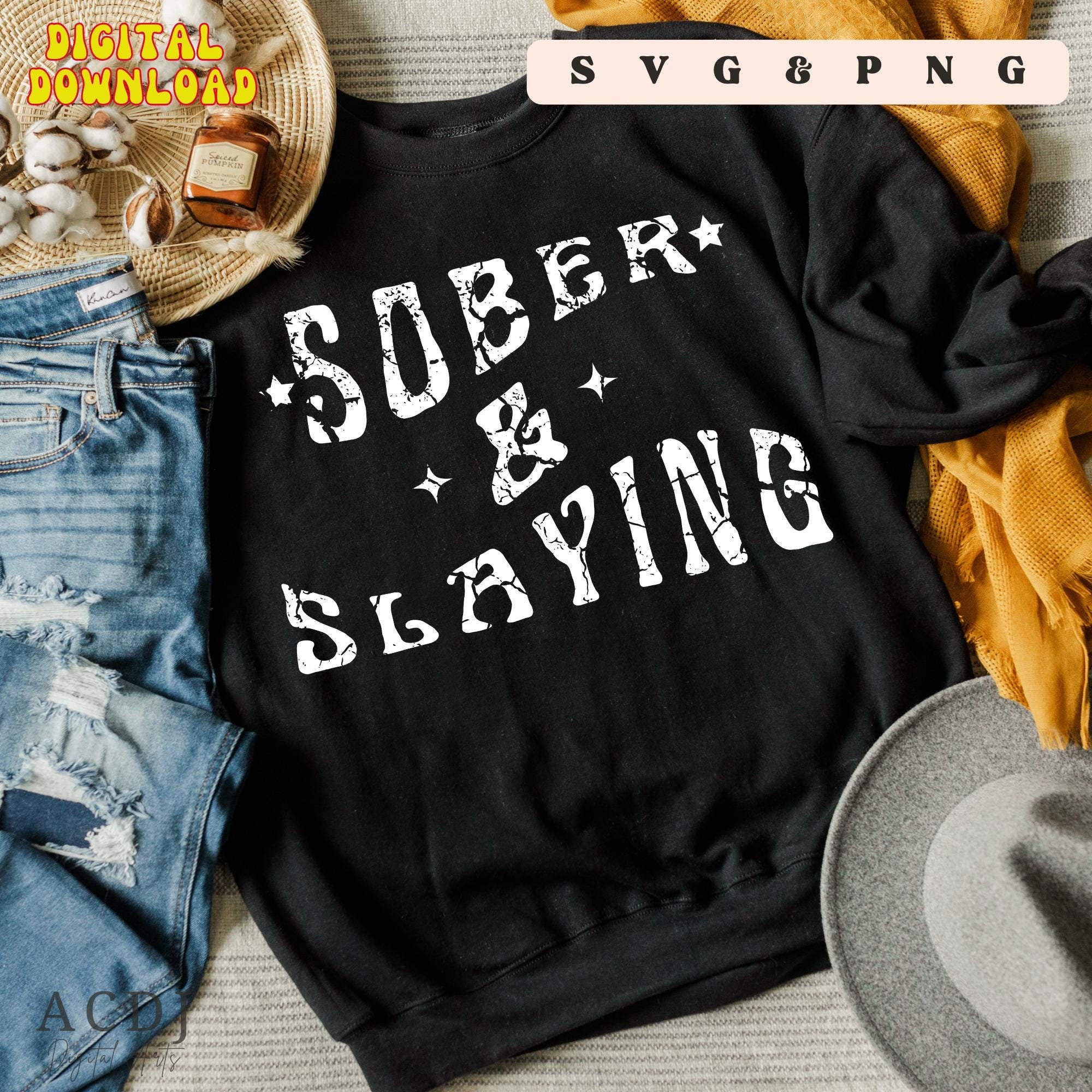 Sober and Slaying SVG Sobriety Svg Recovery Svg Mental Health Png ...