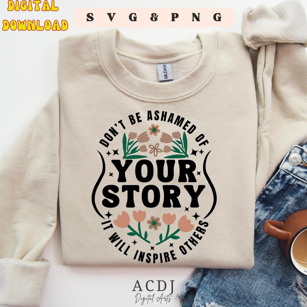 Motivational Qoute Svg Recovery Shirt Svg Don't Be Ashamed Png Inspire ...