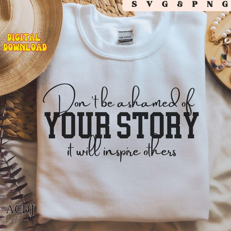 Your Story SVG Motivational Qoute Svg Recovery Svg Don't Be Ashamed Png ...